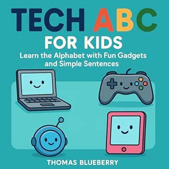 Tech ABC for Kids: Learn the Alphabet with Fun Gadgets and Simple ...