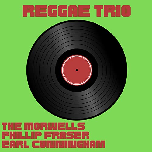 Play Reggae Trio by Earl Cunningham, Phillip Fraser & The Morwells on ...