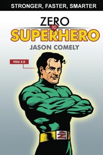 Zero To Superhero: Comely, Jason S: 9781435700550: Amazon.com: Books