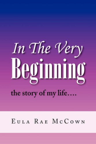 In The Very Beginning: Amazon.co.uk: McCown, Eula Rae: 9781436301169: Books