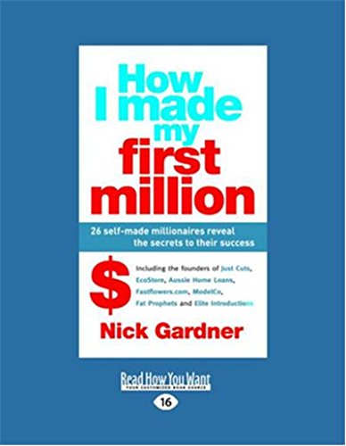 How I Made My First Million: 26 self-made millionaires reveal the ...