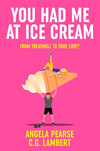 You Had Me at Ice Cream: A deliciously funny, friends to lovers rom-com ...