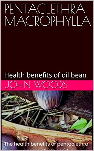 Amazon.com: PENTACLETHRA MACROPHYLLA: Health benefits of oil bean eBook ...