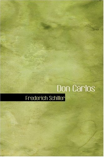 Don Carlos: Schiller, Frederich: 9780554330693: Amazon.com: Books