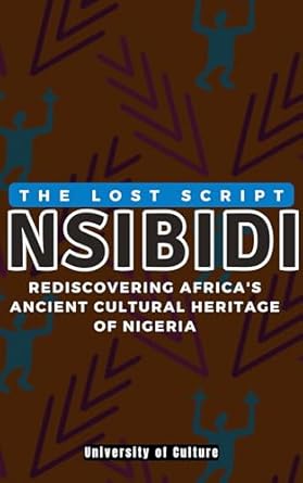 The Lost Script NSIBIDI : Rediscovering Africa's Ancient Cultural ...