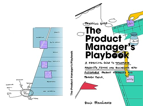 The Product Manager's Playbook: A Practical Guide to Transform Products ...