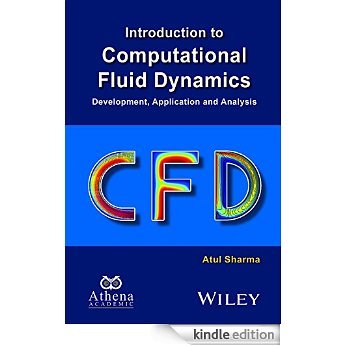 Introduction to Computational Fluid Dynamics : Development, Application and Analysis: Atul ...