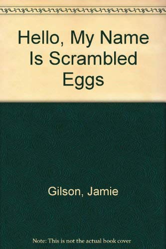 Hello, My Name Is Scrambled Eggs: Gilson, Jamie: 9780606027908: Amazon ...