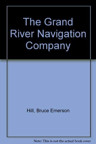 The Grand River Navigation Company: Hill, Bruce Emerson: 9781895928044 ...