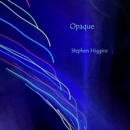 Opaque by Stephen Higgins on Amazon Music - Amazon.co.uk