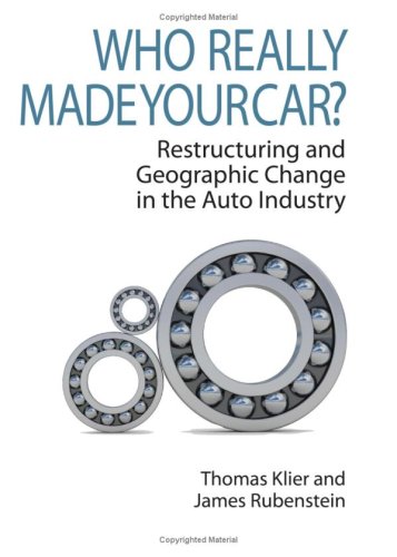 Who Really Made Your Car? Restructuring and Geographic Change in the ...