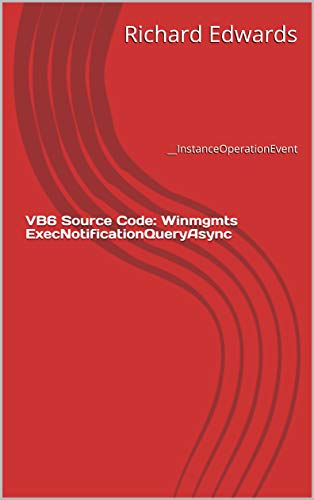 Amazon.com: VB6 Source Code: Winmgmts ExecNotificationQueryAsync: __InstanceOperationEvent eBook ...