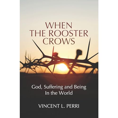 Amazon.com: When The Rooster Crows: God, Suffering and Being In the ...
