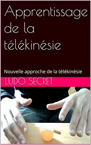 Apprentissage de la télékinésie: Nouvelle approche de la télékinésie ...