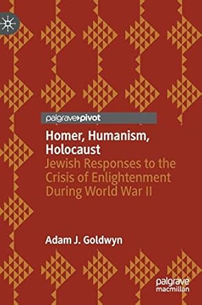Amazon.com: Homer, Humanism, Holocaust: Jewish Responses to the Crisis ...