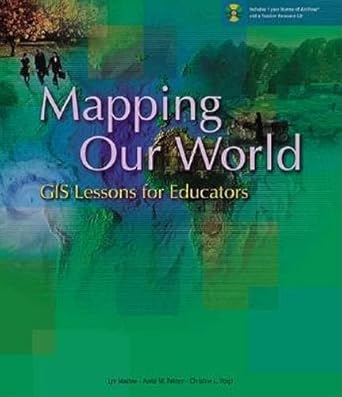 Mapping Our World: GIS Lessons for Educators: Malone, Lyn, Palmer ...