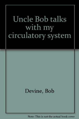 Uncle Bob talks with my circulatory system: Devine, Bob: 9780891919438 ...
