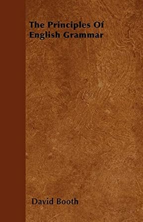 The Principles Of English Grammar: Booth, David: 9781446059432: Amazon ...