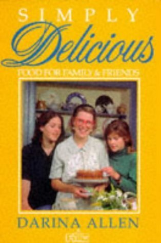 Simply Delicious Food for Family and Friends (Simply Delicious Series ...