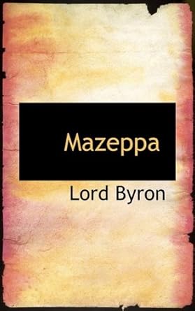 Mazeppa: Byron, George Gordon Byron, Baron: 9781110692514: Amazon.com ...