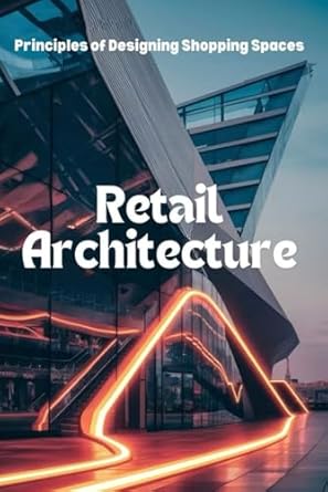 Retail Architecture: Principles of Designing Shopping Spaces : S ...