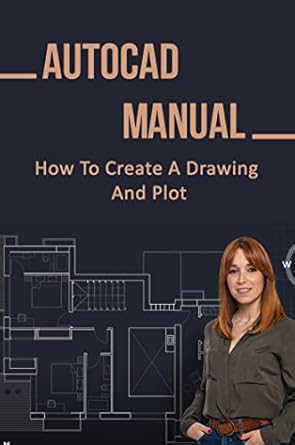 Amazon.com: AutoCAD Manual: How To Create A Drawing And Plot eBook ...