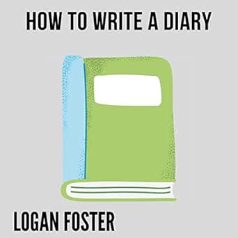 Amazon.com: How to Write a Diary (Audible Audio Edition): Logan Foster ...