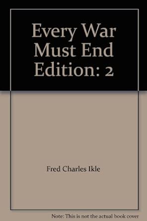 Every War Must End Edition: 2: Fred Charles Iklé: Amazon.com: Books