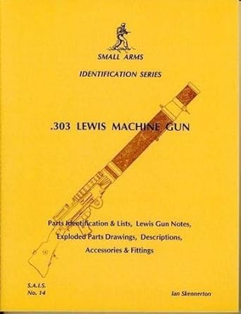 .303 Lewis Machine Gun: 14 (Small Arms Identification Series) : Skennerton, Ian D.: Amazon.com ...