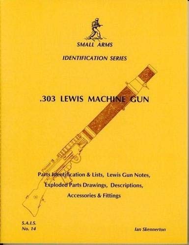 .303 Lewis Machine Gun (Small arms identification series): Ian D ...
