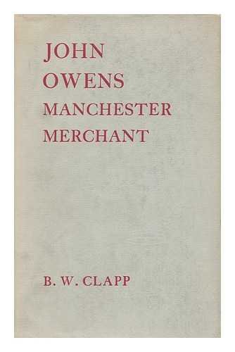 John Owens, Manchester Merchant: B. W. Clapp: Amazon.com: Books