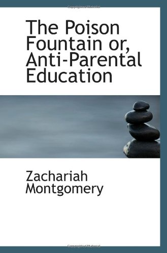 Amazon.com: The Poison Fountain or, Anti-Parental Education ...