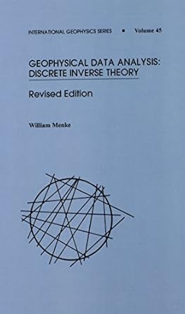 Geophysical Data Analysis: Discrete Inverse Theory (Volume 45) (International Geophysics, Volume ...