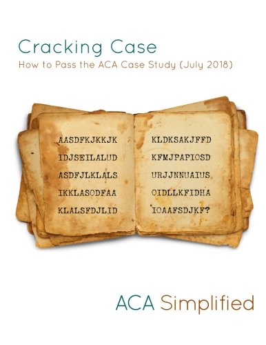 Cracking Case - How to Pass the ACA Case Study: Aca Simplified ...