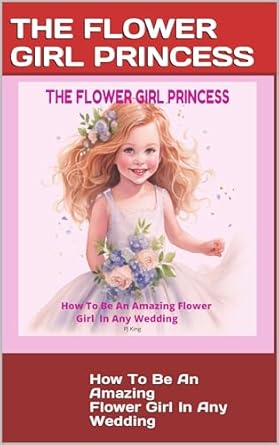 The Flower Girl Princess: How To Be An Amazing Flower Girl At Any ...