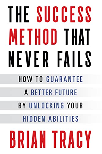Amazon.com: The Success Method That Never Fails: How to Guarantee a ...