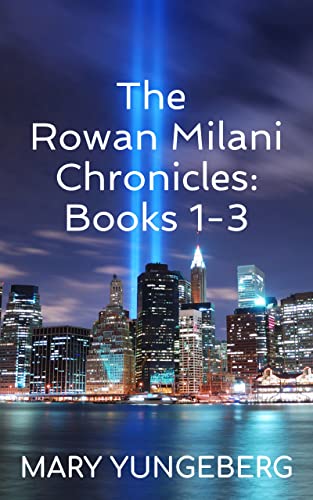 The Rowan Milani Chronicles 1-3 - Kindle edition by Yungeberg, Mary ...