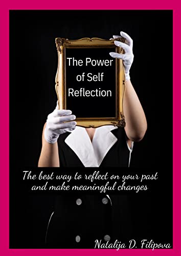 Amazon.com: The Power of Self Reflection: Self Reflection eBook : D.Filipova, Natalija: Kindle Store