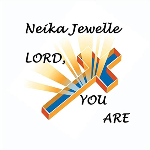 Lord, You Are by Neika Jewelle on Amazon Music - Amazon.co.uk