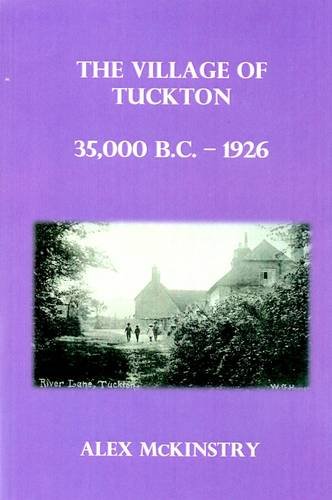 The Village of Tuckton 35,000 BC - 1926 : McKinstry, Alex: Amazon.in: Books