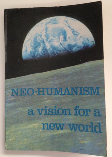 Neo-humanism: A vision for a new world: Amazon.co.uk: Acarya ...
