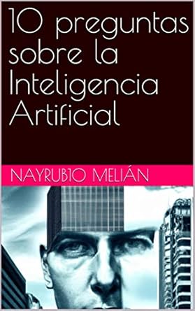 10 preguntas sobre la Inteligencia Artificial eBook : Melián , Nayrub10 ...