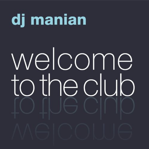 Amazon.com: Welcome To The Club (The Album) : DJ Manian: Digital Music
