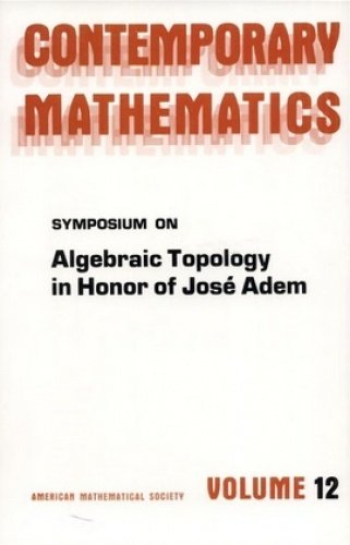 Symposium on Algebraic Topology in Honor of Jose Adem (Contemporary ...