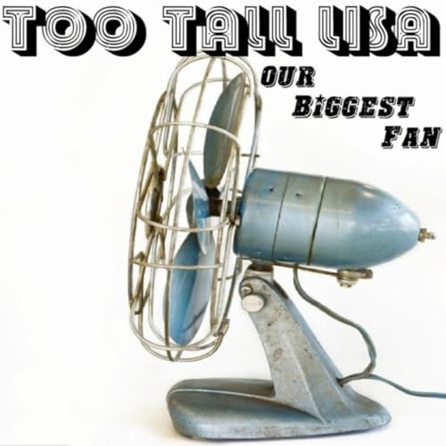 Play Our Biggest Fan by Too Tall Lisa on Amazon Music Unlimited