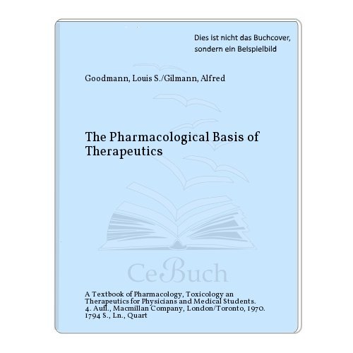The Pharmacological Basis of Therapeutics: Fourth Edition: Louis S ...