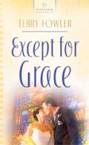 Except for Grace (Cornerstone Community Church Series #2) (Heartsong ...