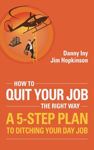 How To Quit Your Job - The Right Way: A 5 Step Plan To Ditching Your ...