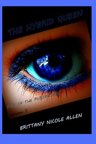 THE HYBRID QUEEN: Rise of the Purebloods: Allen, Brittany Nicole ...