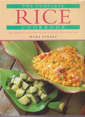 The Complete Rice Cookbook - The New Illustrated Guide To Ritzy Rice ...
